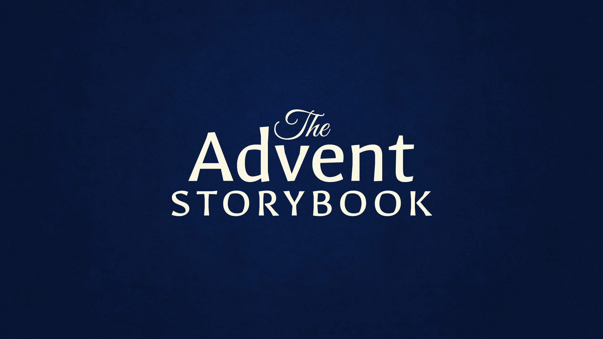TheAdventStorybook_Widescreen_Title1 – The Advent Storybook Collection